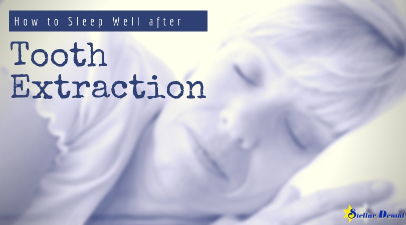 How to Sleep Well after Tooth Extraction | Stellar Dental | Silver Spring